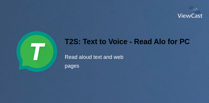 Download T2S: Text to Voice - Read Aloud for PC / Windows / Computer
