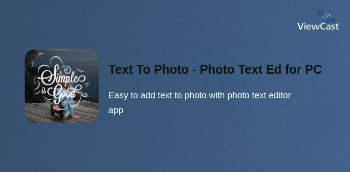 Download Text To Photo - Photo Text Edit for PC / Windows / Computer