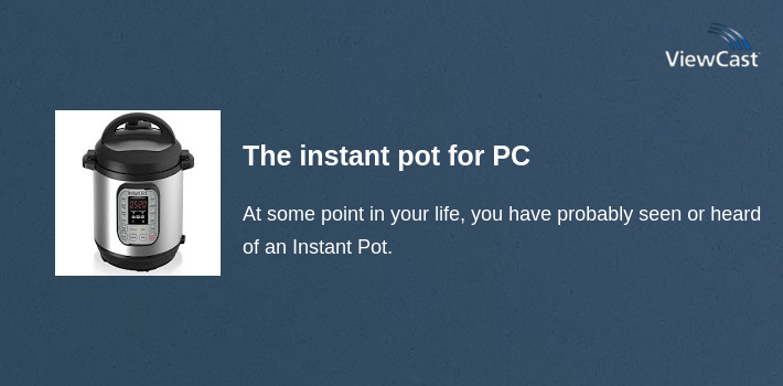 Download The instant pot for PC / Windows / Computer
