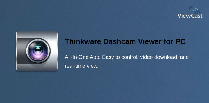 Download Thinkware Dashcam Viewer for PC / Windows / Computer