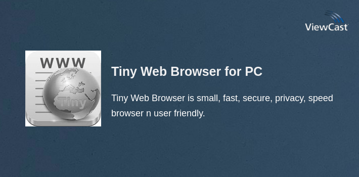 Download Tiny Web Browser for PC / Windows / Computer