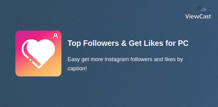 Download Top Followers & Get Likes for PC / Windows / Computer