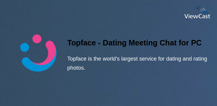 Download Topface - Dating Meeting Chat! for PC / Windows / Computer