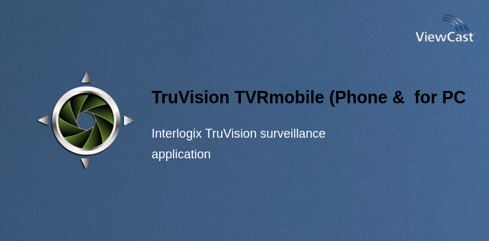 Download TruVision TVRmobile (Phone & Tablet) for PC / Windows / Computer