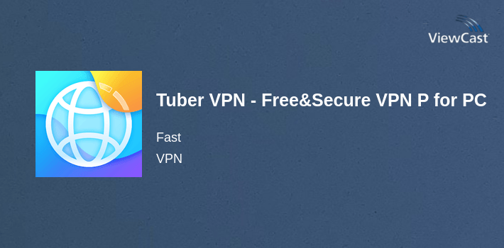 Download Tuber VPN - Free&Secure VPN Proxy Server for PC / Windows ...