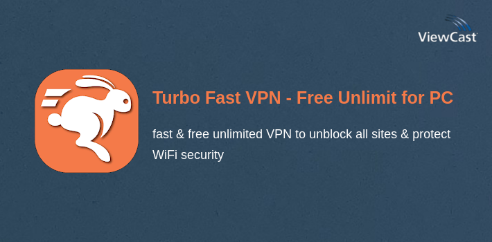 Download Turbo Fast VPN - Free Unlimited VPN for PC / Windows / Computer