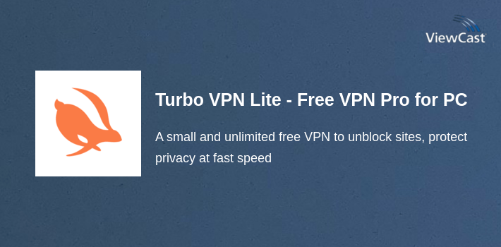 Download Turbo VPN Lite - Free VPN Proxy Server & Fast VPN for PC / Windows / Computer