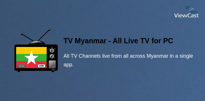 Download TV Myanmar - All Live TV for PC / Windows / Computer