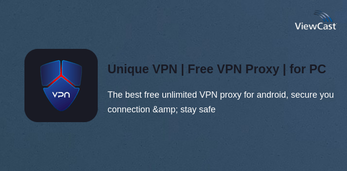Download Unique VPN | Free VPN Proxy | Fast And Unlimited for PC / Windows / Computer