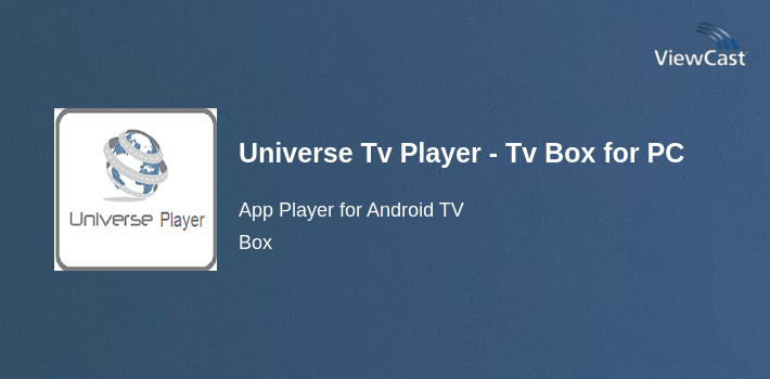 Download Universe Tv Player - Tv Box for PC / Windows / Computer