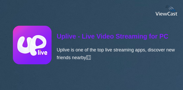 Download Uplive - Live Video Streaming App for PC / Windows / Computer
