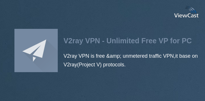 Download V2ray VPN - Unlimited Free VPN & Fast Security VPN for PC / Windows / Computer