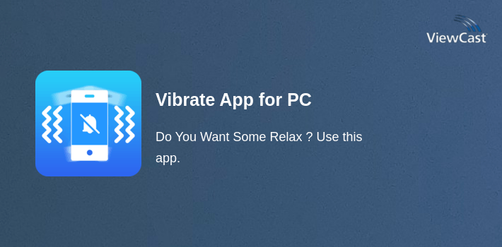 Download Vibrate App for PC / Windows / Computer