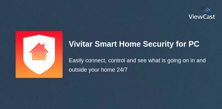 Download Vivitar Smart Home Security for PC / Windows / Computer