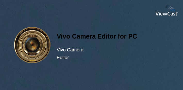 Download Vivo Camera Editor for PC / Windows / Computer