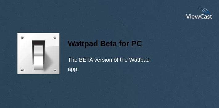 Download Wattpad Beta for PC / Windows / Computer