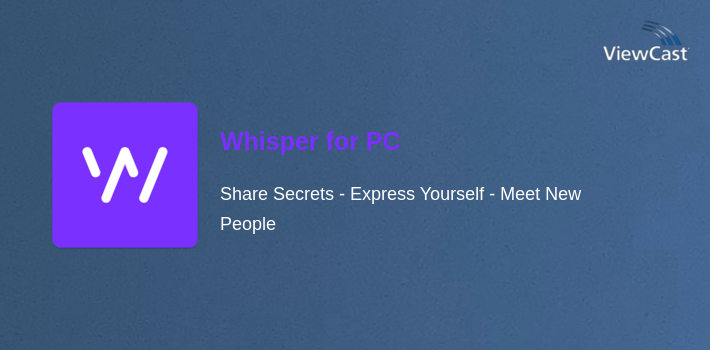 Download Whisper for PC / Windows / Computer