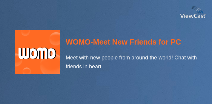 Download WOMO-Meet New Friends for PC / Windows / Computer