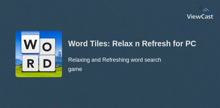 Download Word Tiles: Relax n Refresh for PC / Windows / Computer