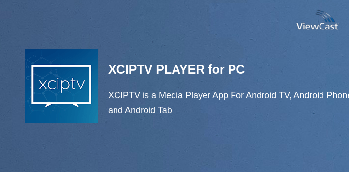 Download XCIPTV PLAYER for PC / Windows / Computer