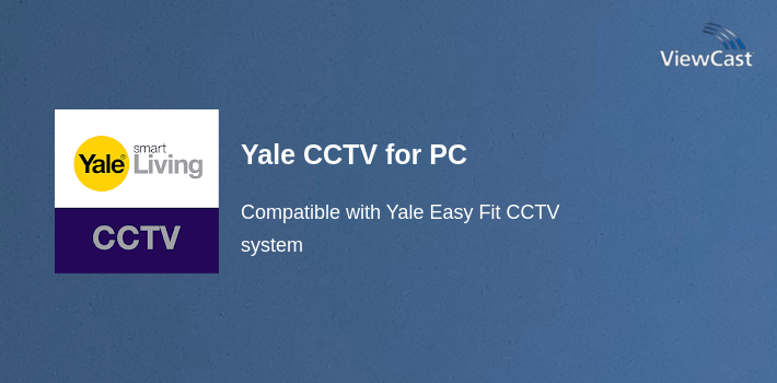 Download Yale CCTV for PC / Windows / Computer