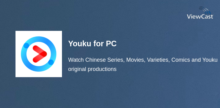 Download Youku for PC / Windows / Computer