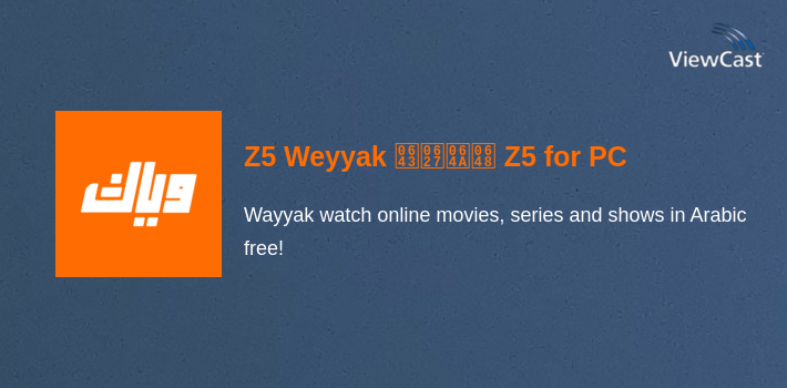 Download Z5 Weyyak وياك Z5 for PC / Windows / Computer