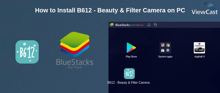 Download B612 - Beauty & Filter Camera for PC / Windows / Computer