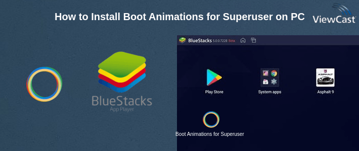 Download Boot Animations for Superuser for PC / Windows / Computer