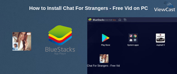 Download Chat For Strangers - Free Video Chat for PC / Windows / Computer