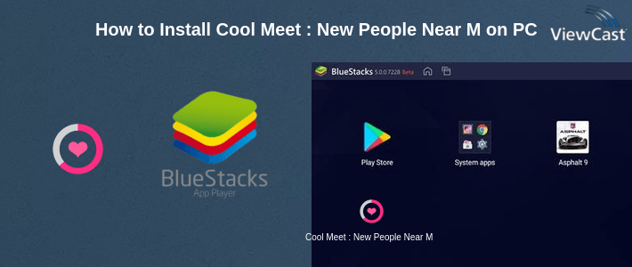 Download Cool Meet : New People Near Me for PC / Windows / Computer