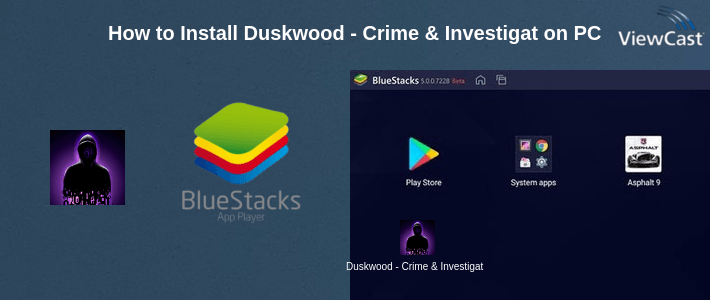Download Duskwood - Crime & Investigation Detective Story for PC / Windows / Computer