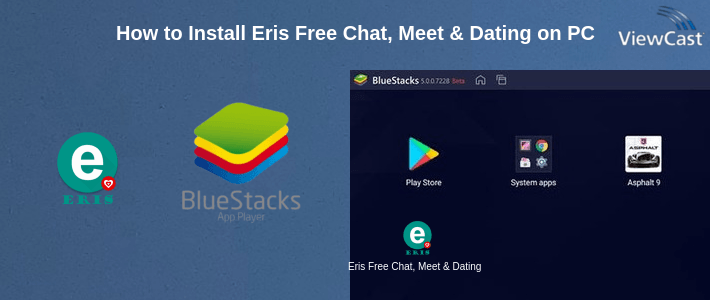 Download Eris Free Chat, Meet & Dating for PC / Windows / Computer