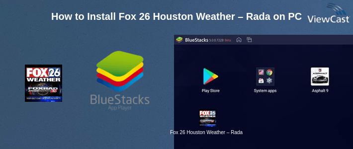 Download Fox 26 Houston Weather – Radar for PC / Windows / Computer
