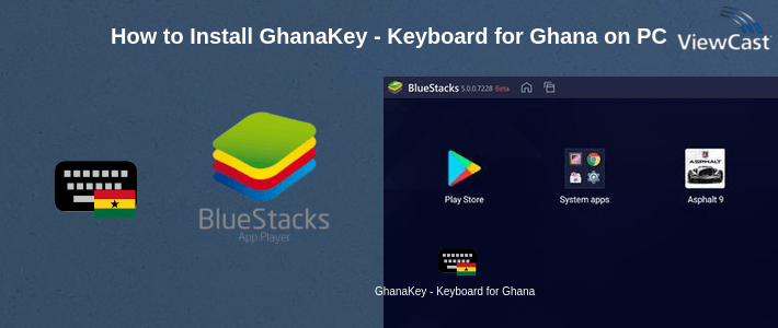 Download GhanaKey - Keyboard for Ghana for PC / Windows / Computer