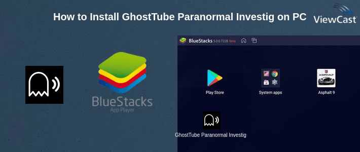 Download GhostTube Paranormal Investigation Simulator for PC / Windows / Computer