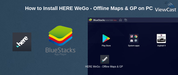 Download HERE WeGo - Offline Maps & GPS for PC / Windows / Computer