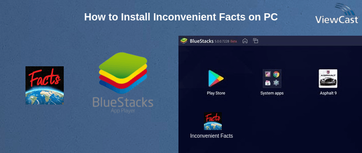 Download Inconvenient Facts for PC / Windows / Computer