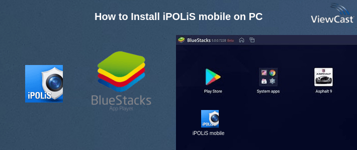 Download iPOLiS mobile for PC / Windows / Computer