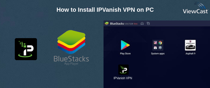 Download IPVanish VPN for PC / Windows / Computer