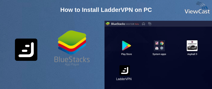 Download LadderVPN for PC / Windows / Computer