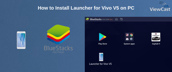 Download Launcher for Vivo V5 for PC / Windows / Computer