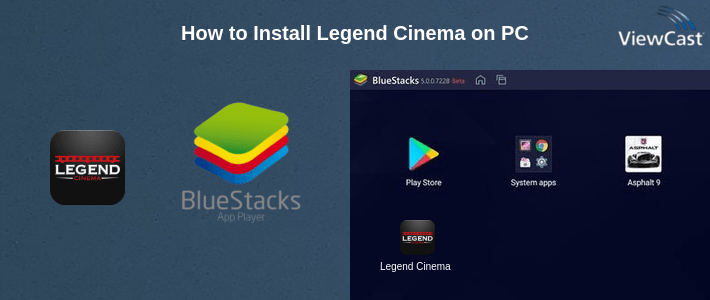 Download Legend Cinema for PC / Windows / Computer