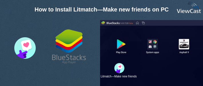 Download Litmatch—Make new friends for PC / Windows / Computer