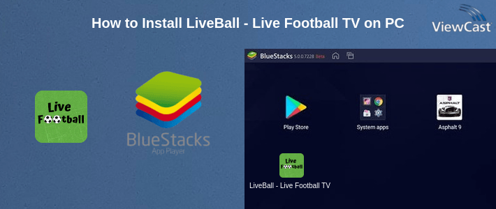 Download LiveBall - Live Football TV for PC / Windows / Computer