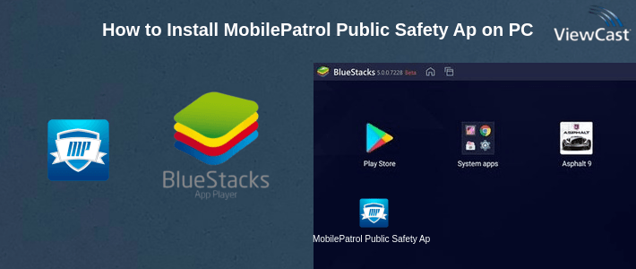 Download MobilePatrol Public Safety App for PC / Windows / Computer