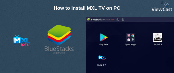 Download MXL TV for PC / Windows / Computer