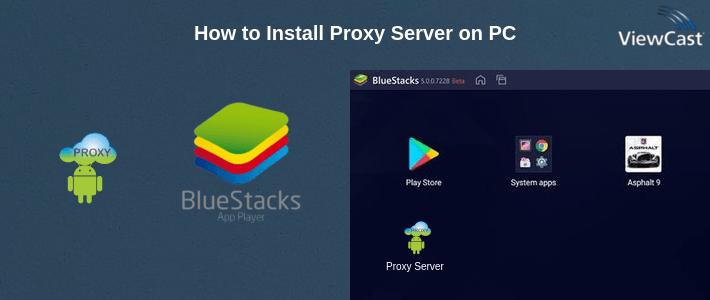Download Proxy Server for PC / Windows / Computer