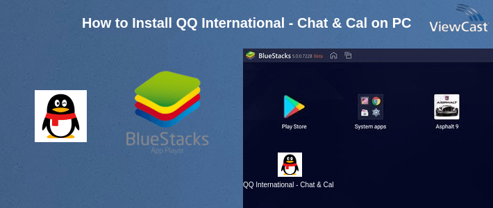 Download QQ International - Chat & Call for PC / Windows / Computer