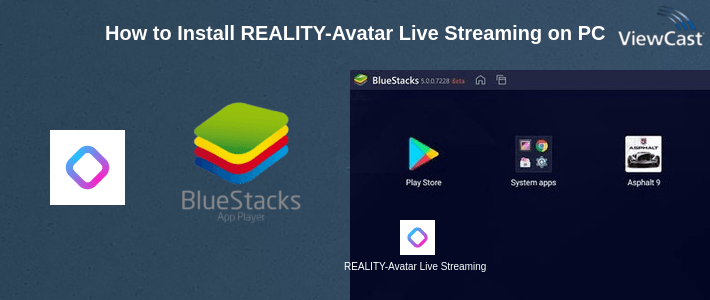 Download REALITY-Avatar Live Streaming- for PC / Windows / Computer
